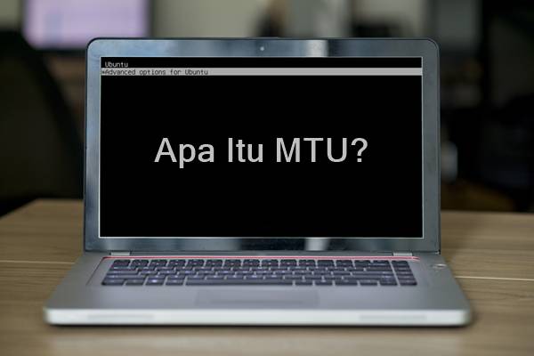 Apa Itu MTU? - Data Komputer